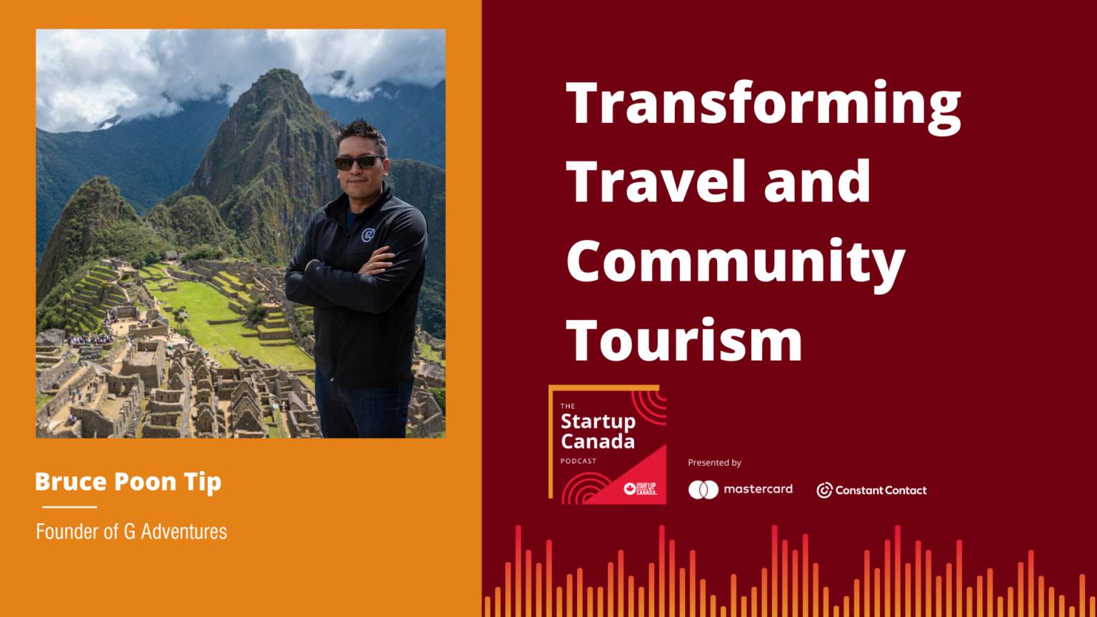 Transforming Travel and Community Tourism with Bruce Poon Tip - Startup ...